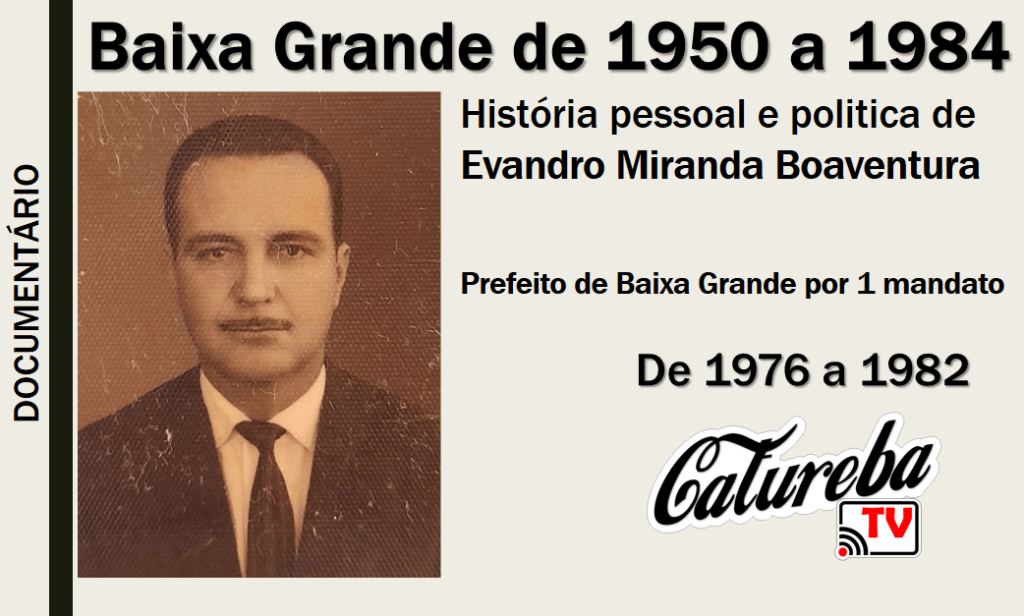 Documentários dos Ex-prefeitos de Baixa Grande, vida a gestões de ...